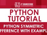 Python Symmetric Difference With Examples Itsourcecode
