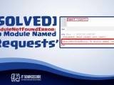 Modulenotfounderror No Module Named Requests Solved
