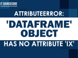 Attributeerror Dataframe Object Has No Attribute Ix Solved