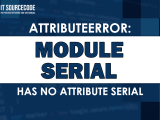 Attributeerror Module Serial Has No Attribute Serial Solved
