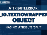 Attributeerror Io Textiowrapper Object Has No Attribute Split