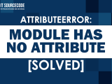 Attributeerror Module Has No Attribute Solved