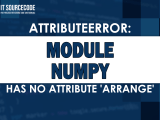 Attributeerror Module Numpy Has No Attribute Arrange Solved