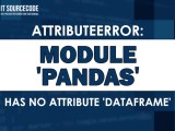 Attributeerror Module Pandas Has No Attribute Dataframe