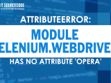 Attributeerror Module Selenium Webdriver Has No Attribute Opera