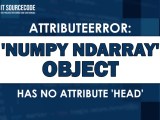 Attributeerror Numpy Ndarray Object Has No Attribute Head