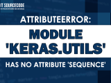 Attributeerror Module Keras Utils Has No Attribute Sequence