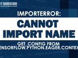 Importerror Cannot Import Name Get Config From Tensorflow Python Eager