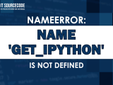 Nameerror Name Get Ipython Is Not Defined Solved