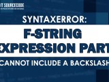 Syntaxerror F String Expression Part Cannot Include A Backslash