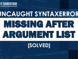 Uncaught Syntaxerror Missing After Argument List Solved