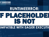 Runtimeerror Tf Placeholder Is Not Compatible With Eager Execution