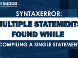 Multiple Statements Found While Compiling A Single Statement
