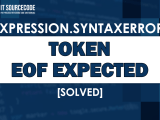 Expression Syntaxerror Token Eof Expected Solved