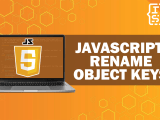 How To Rename Object Keys In Javascript 4 Different Ways