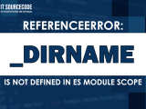 Referenceerror Dirname Is Not Defined In Es Module Scope