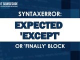 Syntaxerror Expected Except Or Finally Block