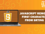 How Javascript Removes First Character From String In 5 Ways