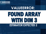 Valueerror Found Array With Dim 3 Estimator Expected 2 Solved