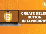 How To Create A Delete Button In Javascript