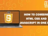 How To Combine Html Css And Javascript In One File