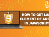 How To Get Last Element Of Array In Javascript