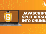 How To Split An Array Into Chunks In Javascript 3 Ways