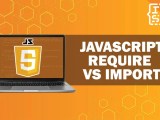 Javascript Require Vs Import Understanding The Differences