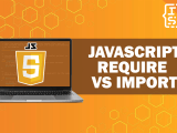 Javascript Require Vs Import Understanding The Differences