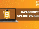Javascript Splice Vs Slice Exploring Differences And Use Cases