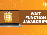Wait Function Javascript The Ultimate Guide
