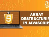 Exploring The Javascript Array Destructuring