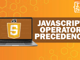 Javascript Operator Precedence Exploring Its Importance