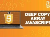 Mastering Deep Copy Array Javascript For Data Manipulation