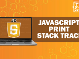 Javascript Print Stack Trace With Example Codes