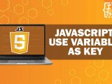 Javascript Use Variable As Key With Example Codes