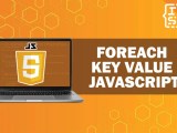 Mastering The Foreach With Key Value Iteration In Javascript