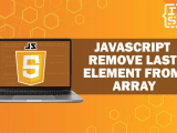 How To Remove Last Element From An Array In Javascript 5 Ways