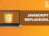 Replacechild Javascript A Comprehensive Guide