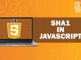 Sha1 In Javascript With Methods And Example Codes
