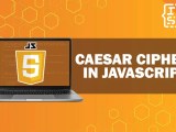 Understanding The Caesar Cipher In Javascript