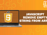 3 Ways To Remove An Empty String From An Array In Javascript