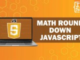 How To Math Round Down In Javascript Round Down A Number