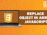 How To Find And Replace Object In An Array Javascript