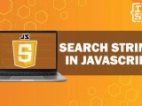 How To Search A String In Javascript Using Search Method