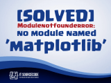 Modulenotfounderror No Module Named Matplotlib Solved