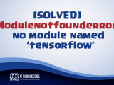 Modulenotfounderror No Module Named Tensorflow Solved