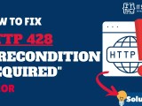 Http Status Code 428 Precondition Required Fixed
