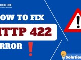 How To Fix The Http Status Code 422 Error Solved