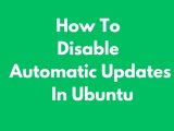 How To Disable Automatic Updates In Ubuntu Technology News